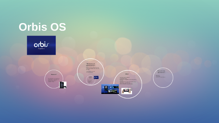 Orbis OS by Ab Vondeling on Prezi