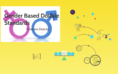 Gender Based Double Standards by Vanessa Dorcin on Prezi