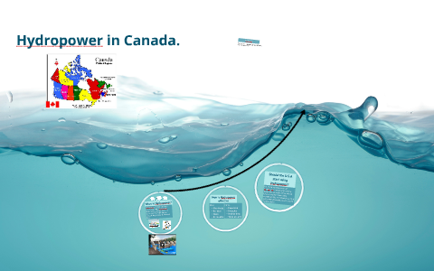 Hydropower in Canada. by Alanna Craig on Prezi