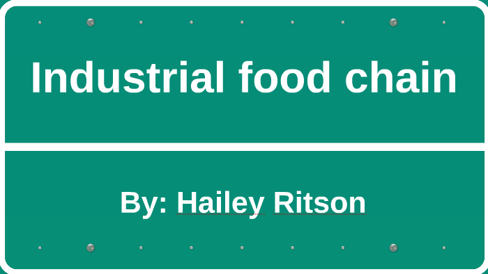 Industrial food chain by Hailey rit on Prezi