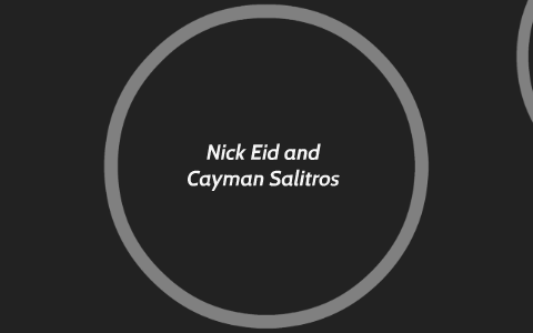 Nick Eid and Cayman Salitros by Nick Eid on Prezi
