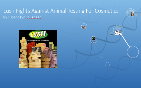 Lush Fights Against Animal Testing For Cosmetics by carolyn quinlan on ...