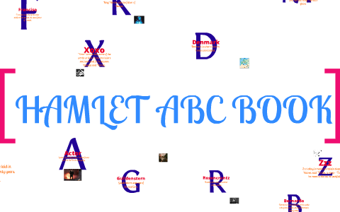 Hamlet ABC book by Carlee wood on Prezi