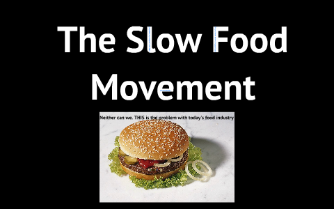 The Slow Food Movement by Nicole R on Prezi