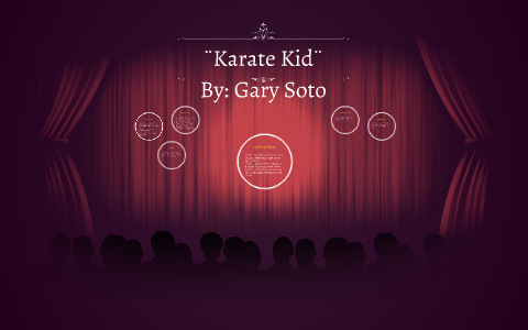 ¨Karate Kid¨ By: Gary Soto by Vince Cypress on Prezi