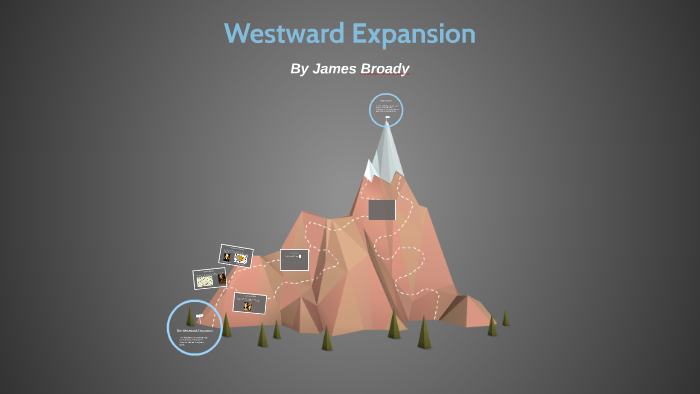 Westward Expansion by James Broady on Prezi