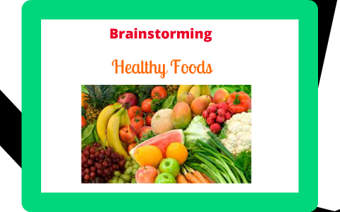 Brainstorming- Healthy Foods by Sarah McCarthy on Prezi