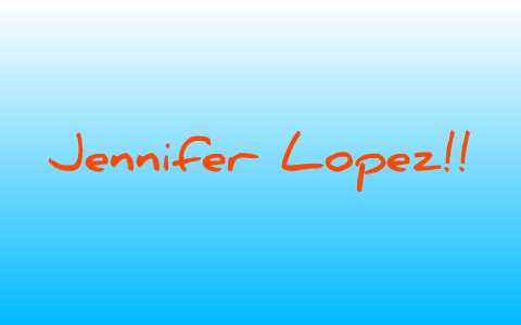 Jennifer lopez by ashley huckabay on Prezi
