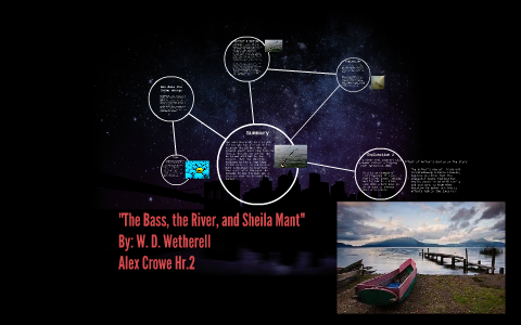 "The Bass, the River, and Sheila Mant" by Alex Crowe on Prezi