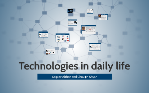 Technologies and daily life by on Prezi
