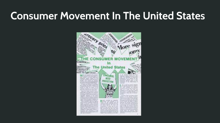 Consumer Movement In The United States by baishali shah on Prezi