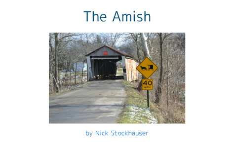 Amish Powerpoint by Nick Stockhauser on Prezi