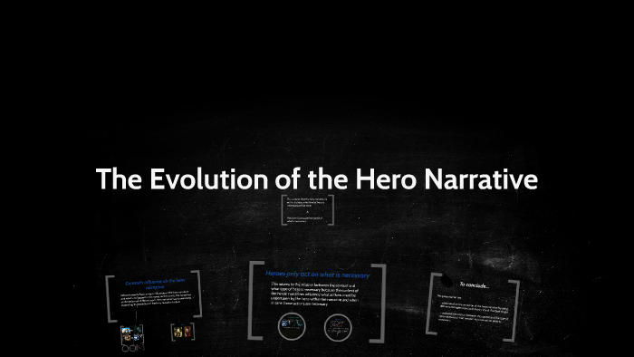 The Evolution of the Hero Narrative by madison metcalfe on Prezi