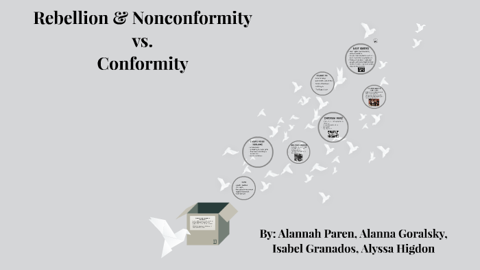 Rebellion & Nonconformity vs. Conformity by Alannah Paren on Prezi