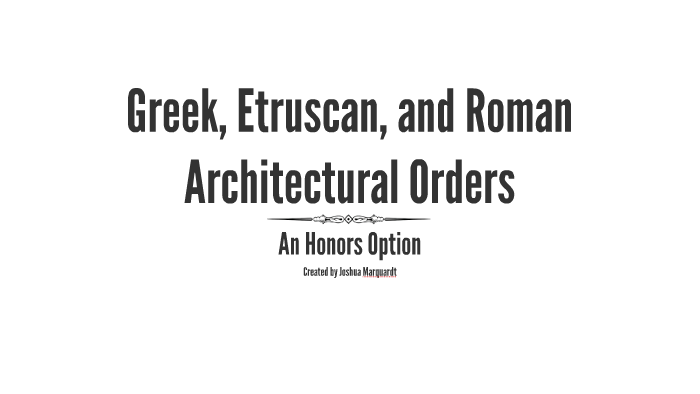 Greek Etruscan And Roman Architectural Orders By Joshua Marquardt On