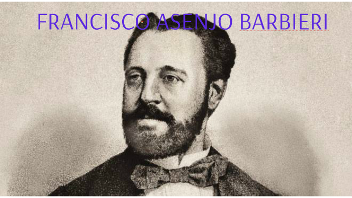 FRANCISCO ASENJO BARBIERI by Marina de la Guardia on Prezi