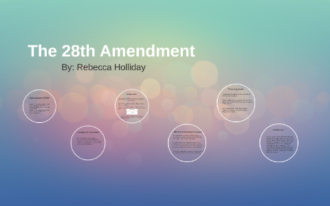 The 28th Amendment by Rebecca Holliday on Prezi