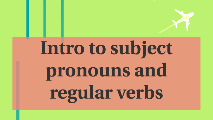 Intro to subject pronouns and regular verbs by Karina D on Prezi