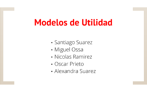 Modelos de Utilidad by Miguel Ossa on Prezi