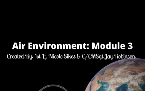 Air Environment: Module 3 by Jay Robinson on Prezi