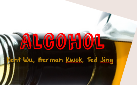 Alcohol by Kent Wu on Prezi