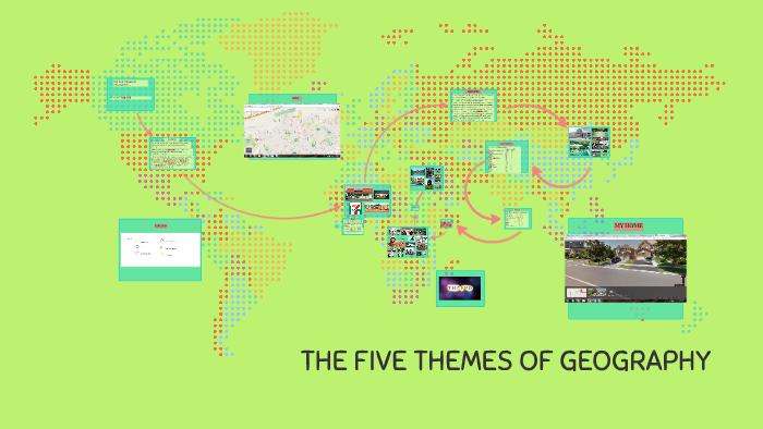 THE FIVE THEMES OF GEOGRAPHY by sarah barakat on Prezi