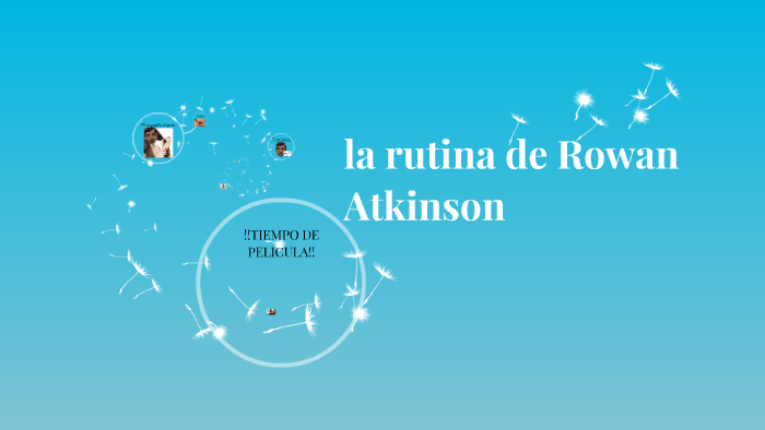la rutina de Rowan Atkinson by Ansley Wilson on Prezi