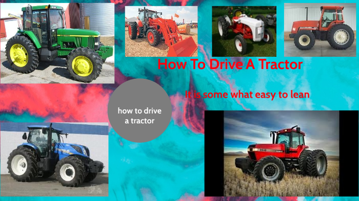 how to drive a tractor by james pick on Prezi