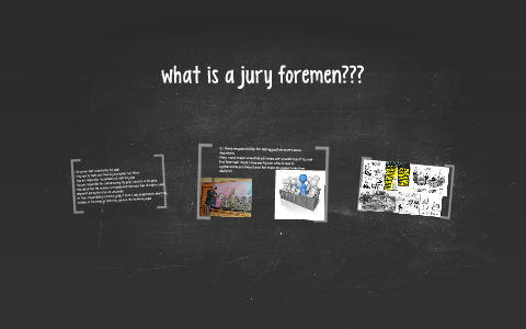 what is a foreman juror??? by kirsti fernandez on Prezi