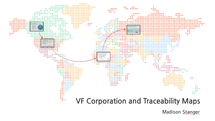 VF Corporation and Traceability Maps by Madison Stanger on Prezi