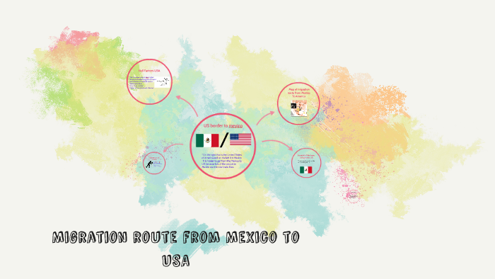 Migration route from mexico to usa by Tristan Baker on Prezi