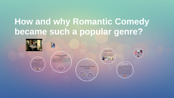 A Look At the Genre of Romantic Comedy by Susel Naranjo on Prezi