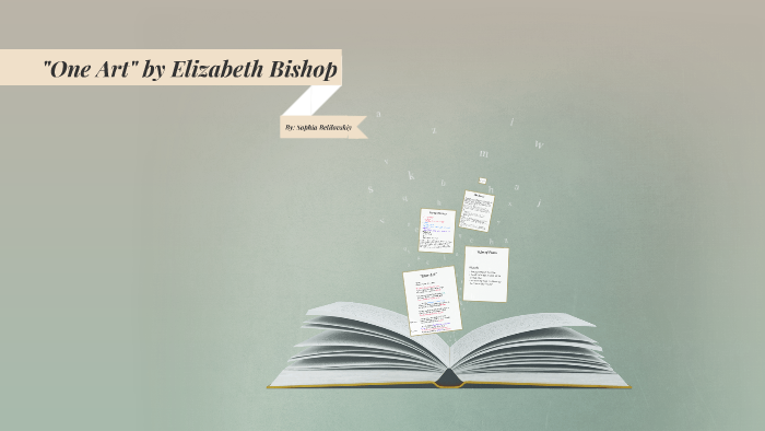 "One Art" by Elizabeth Bishop by Sophia Belilovskiy on Prezi