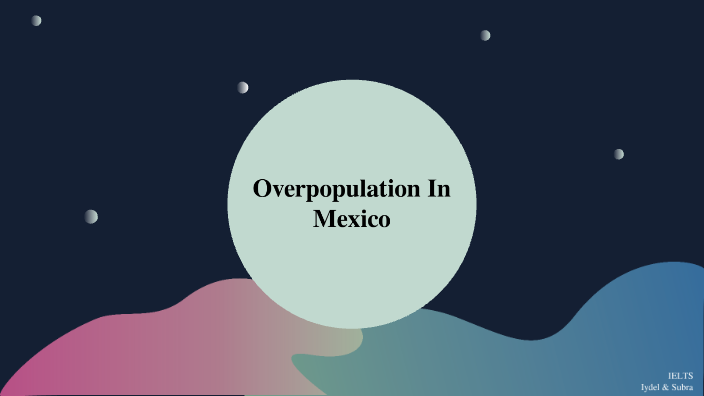Overpopulation in Mexico by iydel alaia on Prezi