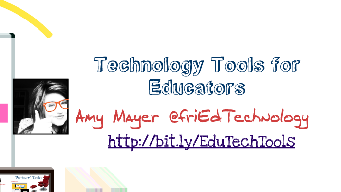Technology Tools For Educators by Amy Mayer on Prezi