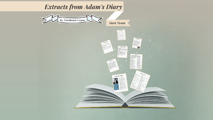 Extracts from Adam's Diary by Stephanie Lozano on Prezi