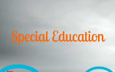 Career Presentation- Special Education by katlyn madson on Prezi