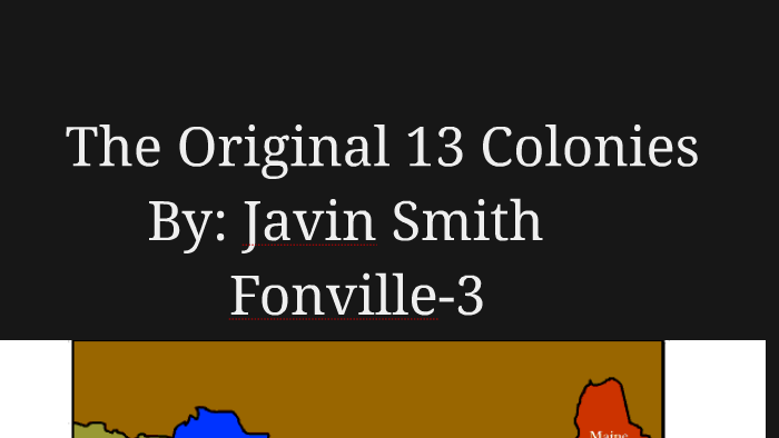 The 13 Colonies by homi g smith on Prezi