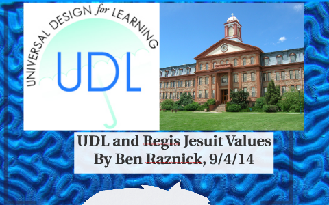 UDL and Regis Jesuit Values by Ben Raznick on Prezi