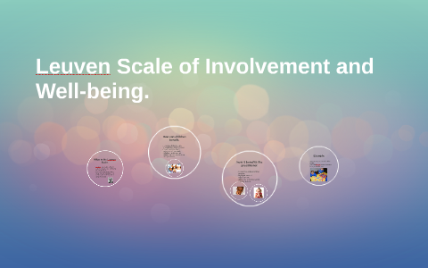Leuven Scale of Involvement and Wellbeing. by Laura Blackstone on Prezi