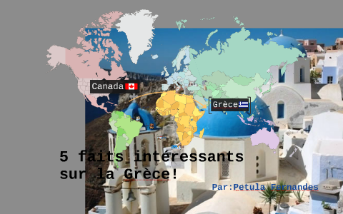 Cinq faits intéressants sur la Grèce! by Petula Fernandes on Prezi