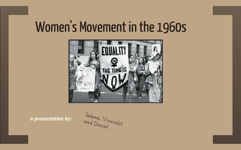 Women's Movement in the 1960s by Selena Singh on Prezi
