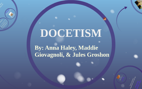 DOCETISM by Julianne Groshon