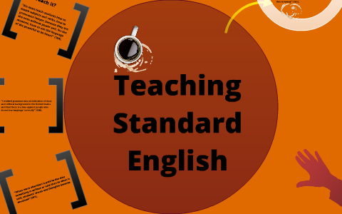 Teaching Standard English: Whose Standard? by Rebekah Andrews on Prezi