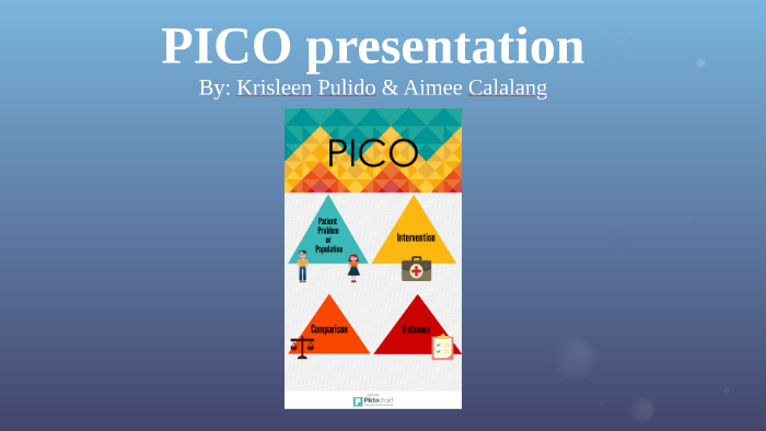 PICO presentation by Aimee Calalang on Prezi
