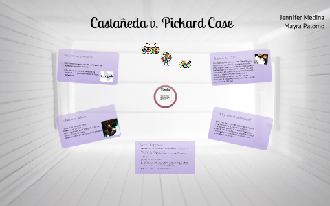 Castañeda v. Pickard by Mayra Palomo on Prezi