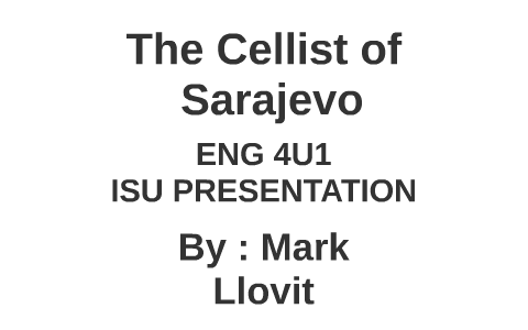 The Cellist of Sarajevo by Goon Boon on Prezi