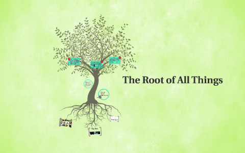 The Root of All Things by Isa Newbury on Prezi