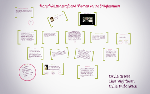 Mary Wollstonecraft and Woman on the Enlightenment by Kayla Grass on Prezi