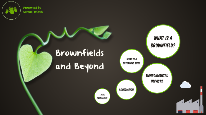 Brownfield Presentation by Samuel Winski on Prezi